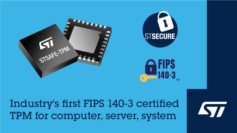 STMicroelectronics delivers industry’s first FIPS 140-3 certified TPMs for computer, server, and ...